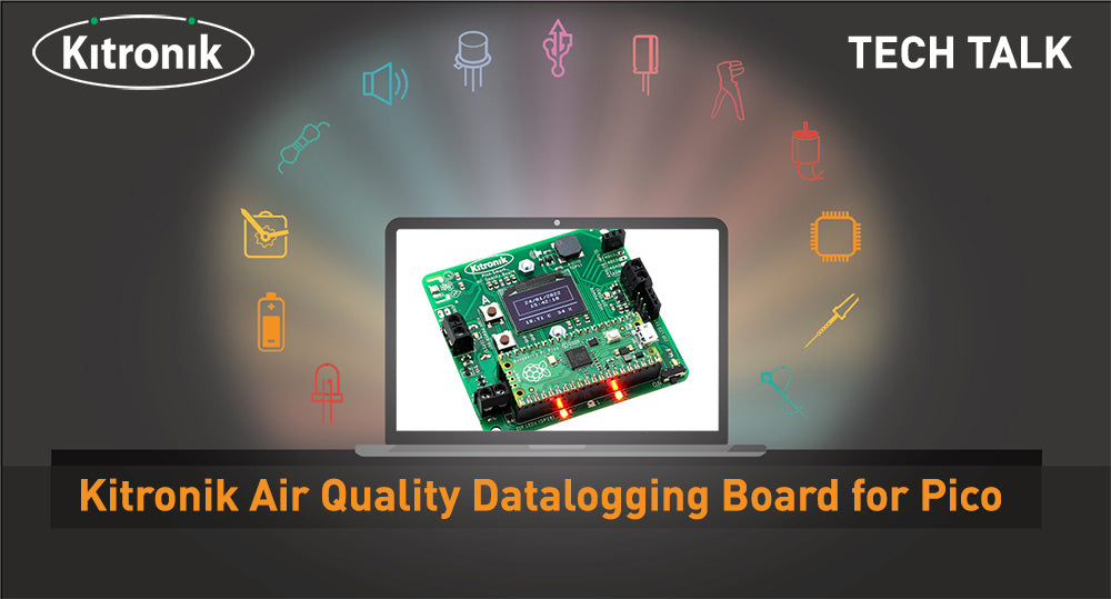 Tech Talk - Kitronik Air Quality Board for Pico - Thurs 31st March @ 1 – Kitronik Ltd
