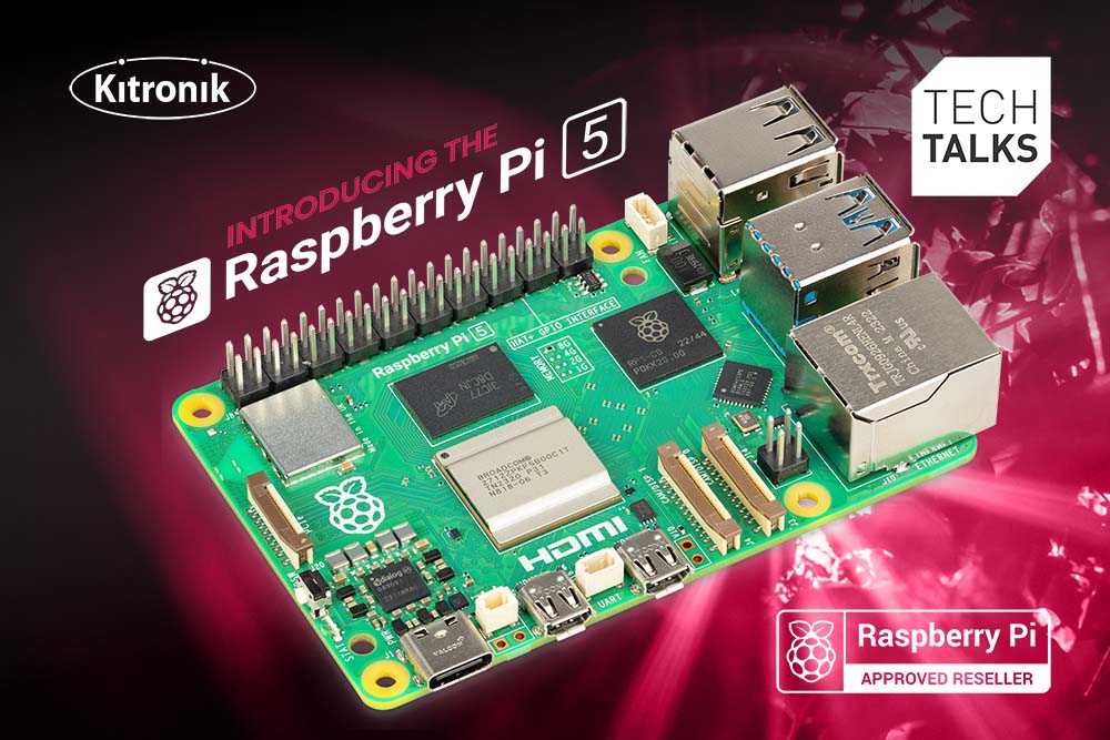 Tech Talks - Raspberry Pi 5 Announced - Thurs 5th Oct 10:30AM BST – Kitronik Ltd