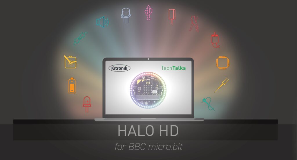 Tech Talk – Halo HD for BBC micro:bit – Thurs 15th July – Kitronik